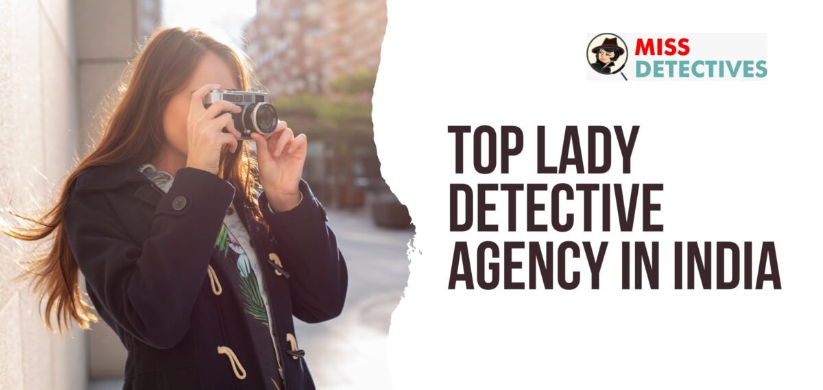 Top Lady Detective Agency in India | Best Detective Agency