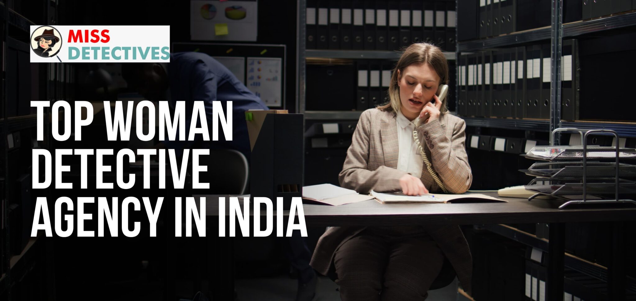 Top Woman Detective Agency in India | Best Detective Agency.
